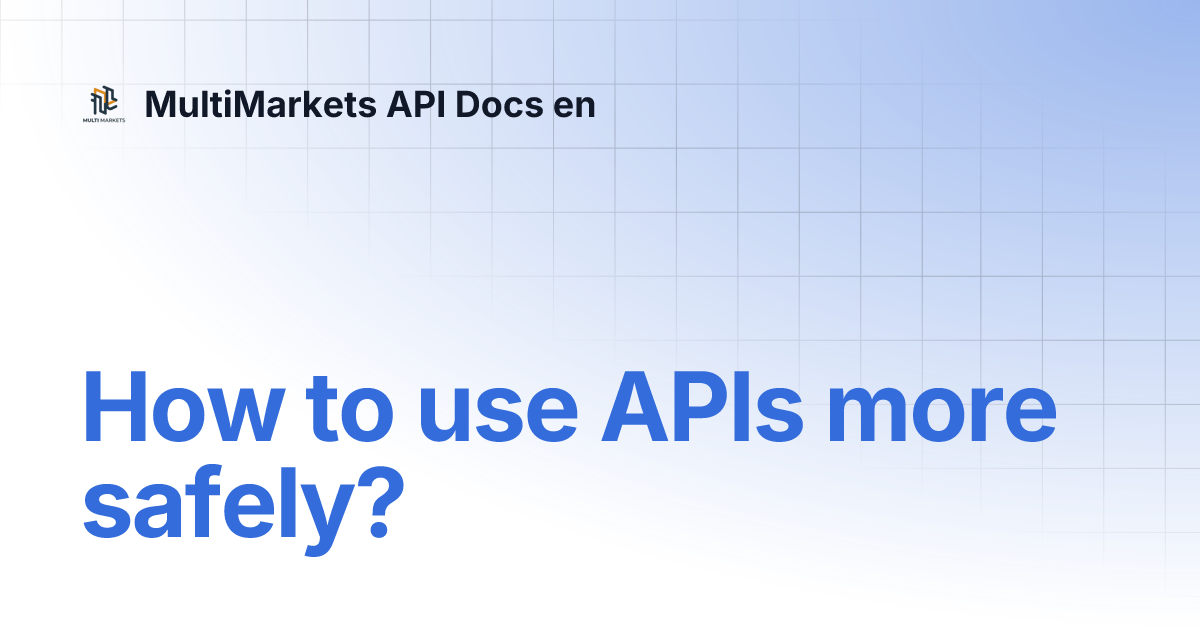 How to use APIs more safely? | MultiMarkets API Docs en